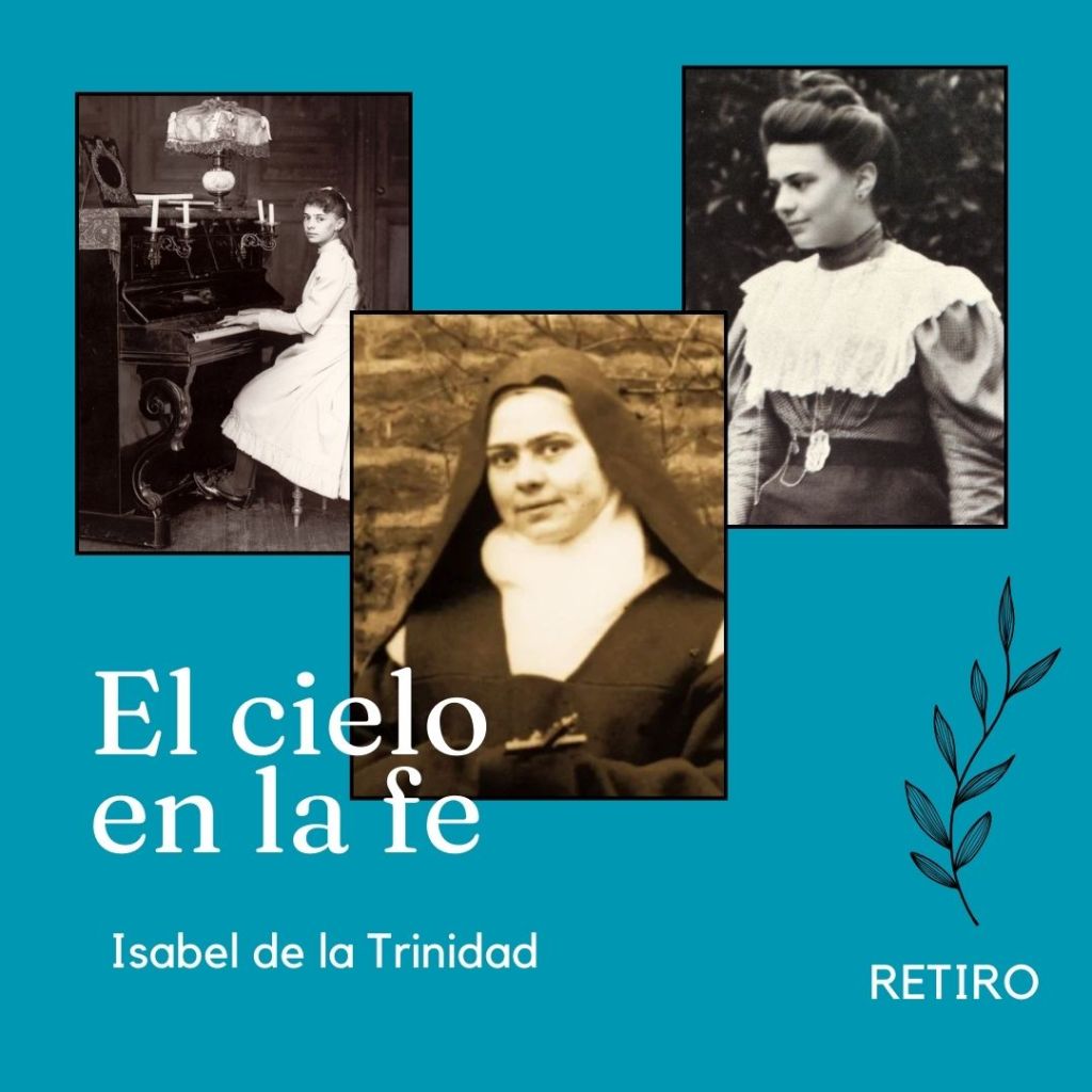 El cielo en la fe. Retiro con Isabel de la Trinidad – Teresa, de la ...