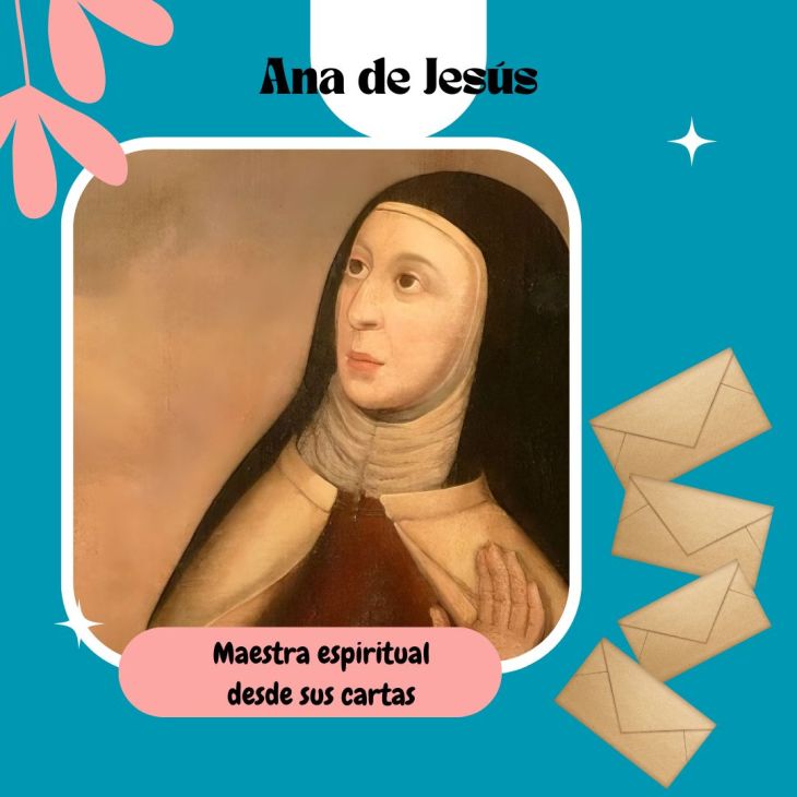 Ana de Jesús – Teresa, de la rueca a la pluma